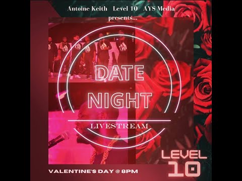 Antoine Keith, Level 10, & AYS Media presents...DATE NIGHT : A Valentine’s Day Virtual Performance
