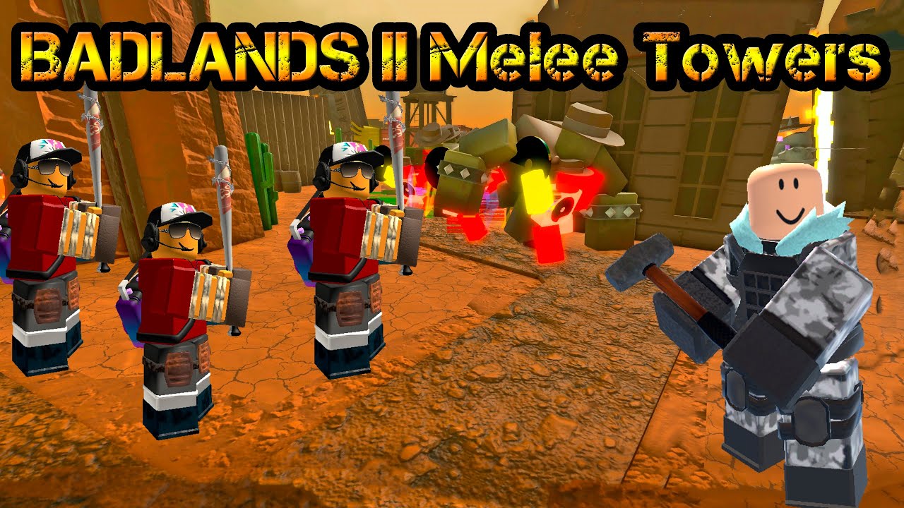 BADLANDS II Melee Towers Roblox Tower Defense Simulator - YouTube