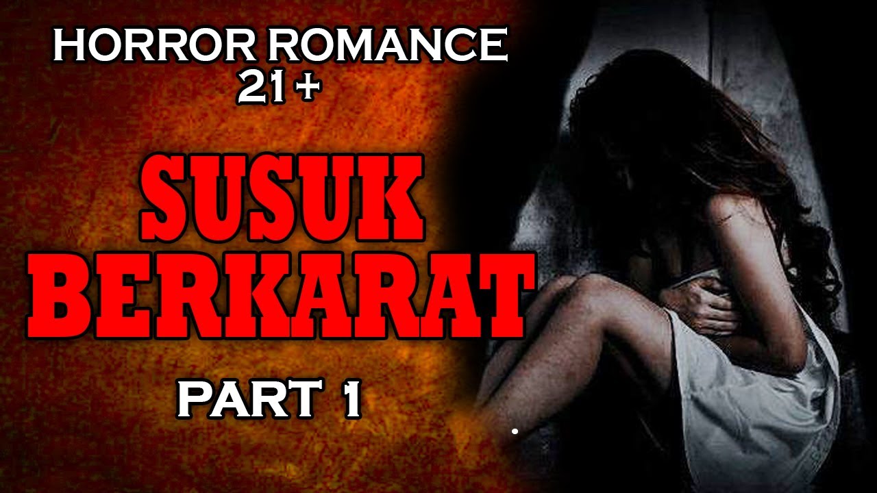 ANAK LURAH YANG DURHAKA SUSUK BERKARAT PART 1 | CERITA HORROR ROMANCE ...