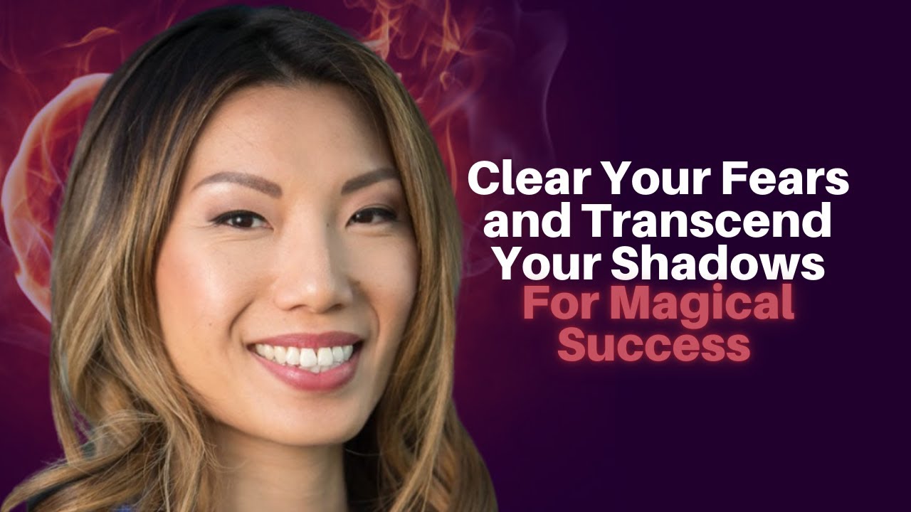 241: Anna Tsui - Clear Your Fears and Transcend Your Shadows For ...