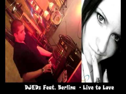 DJEDz feat. Berlina - Live to Love.mp4
