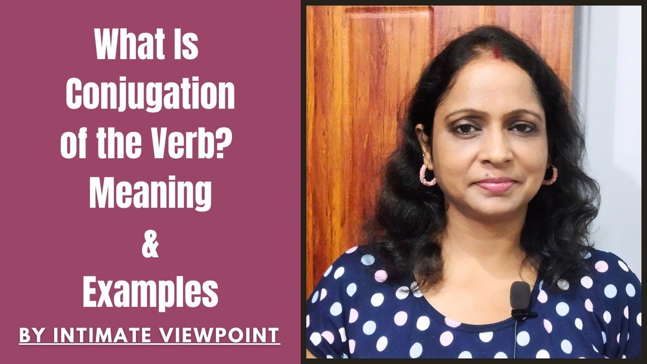 What Is a Conjugation of The Verb | Meaning | Examples | By Intimate ...