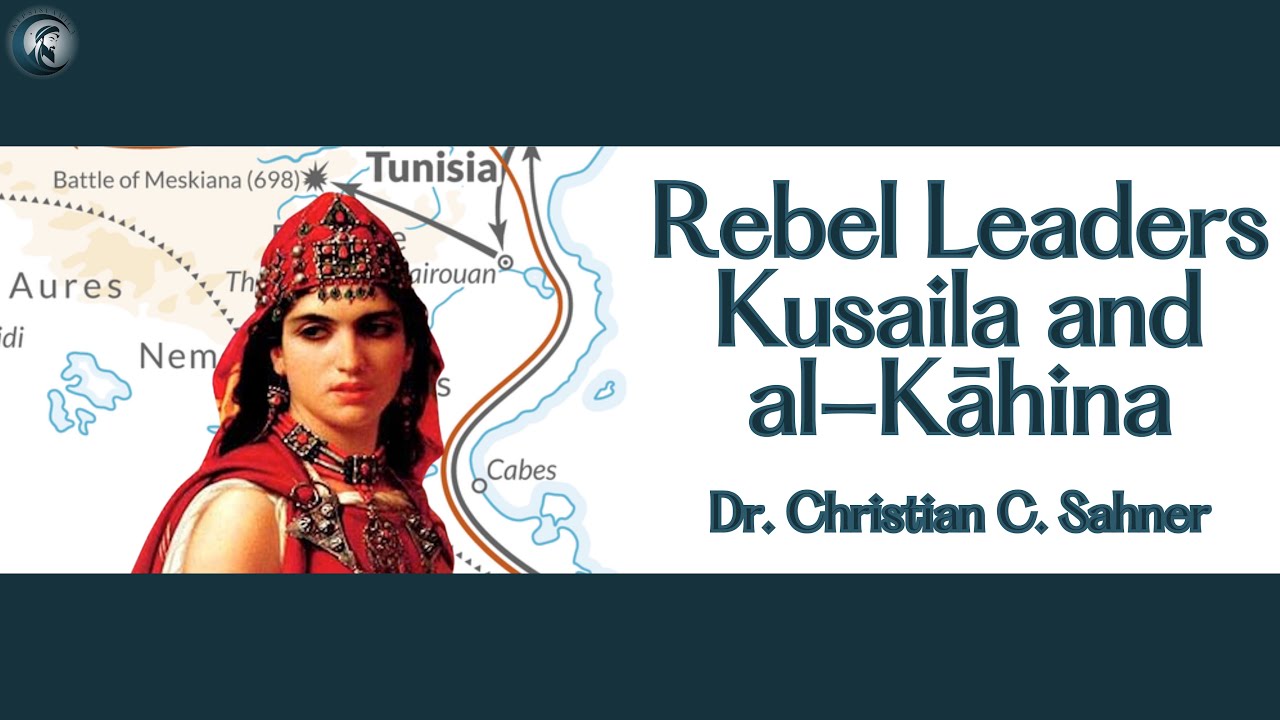 Rebel Leaders Kusaila and al-Kāhina with Dr. Christian C. Sahner - YouTube