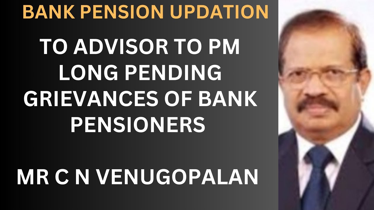 BANK PENSION UPDATION - LONG PENDING GRIEVANCES OF BANK PENSIONERS ...