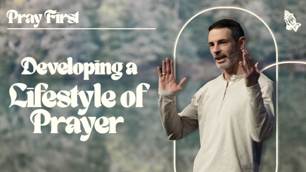 Developing a Lifestyle of Prayer | Pray First - Week 4 | SERMON ONLY ...