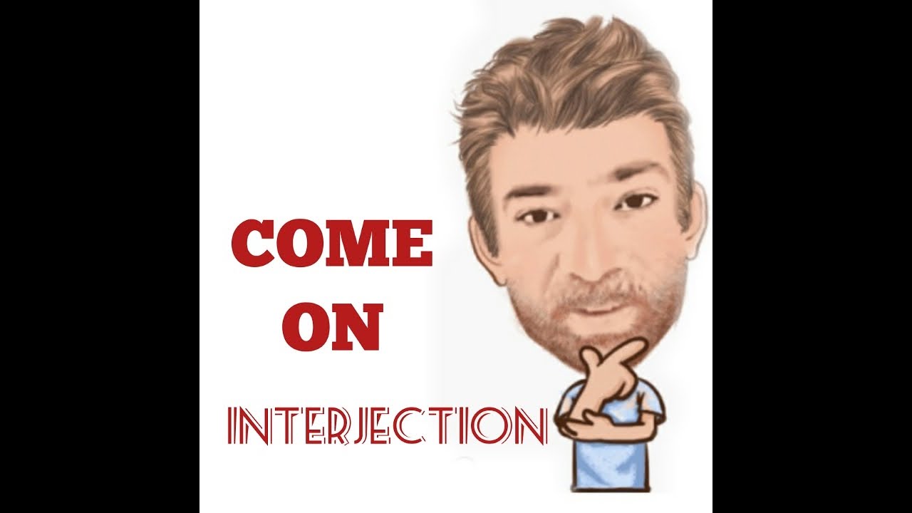 English Tutor Nick P Interjections (102) Come On - Five Meanings and ...