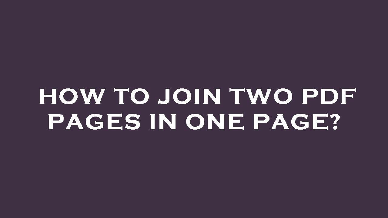 How To Join Two Pdf Pages In One Page YouTube how-to-join-two-pdf-pages-in-one-page-youtube