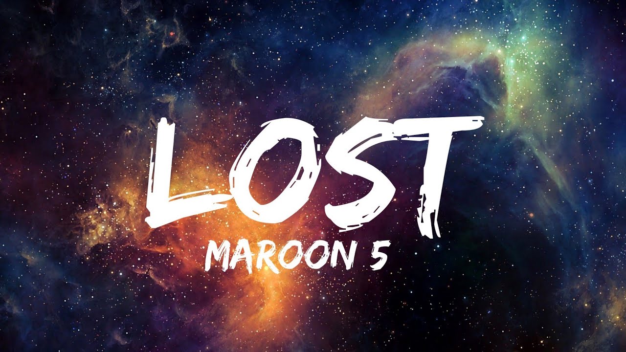 Maroon 5 - Lost (Lyrics) (QHD) - YouTube