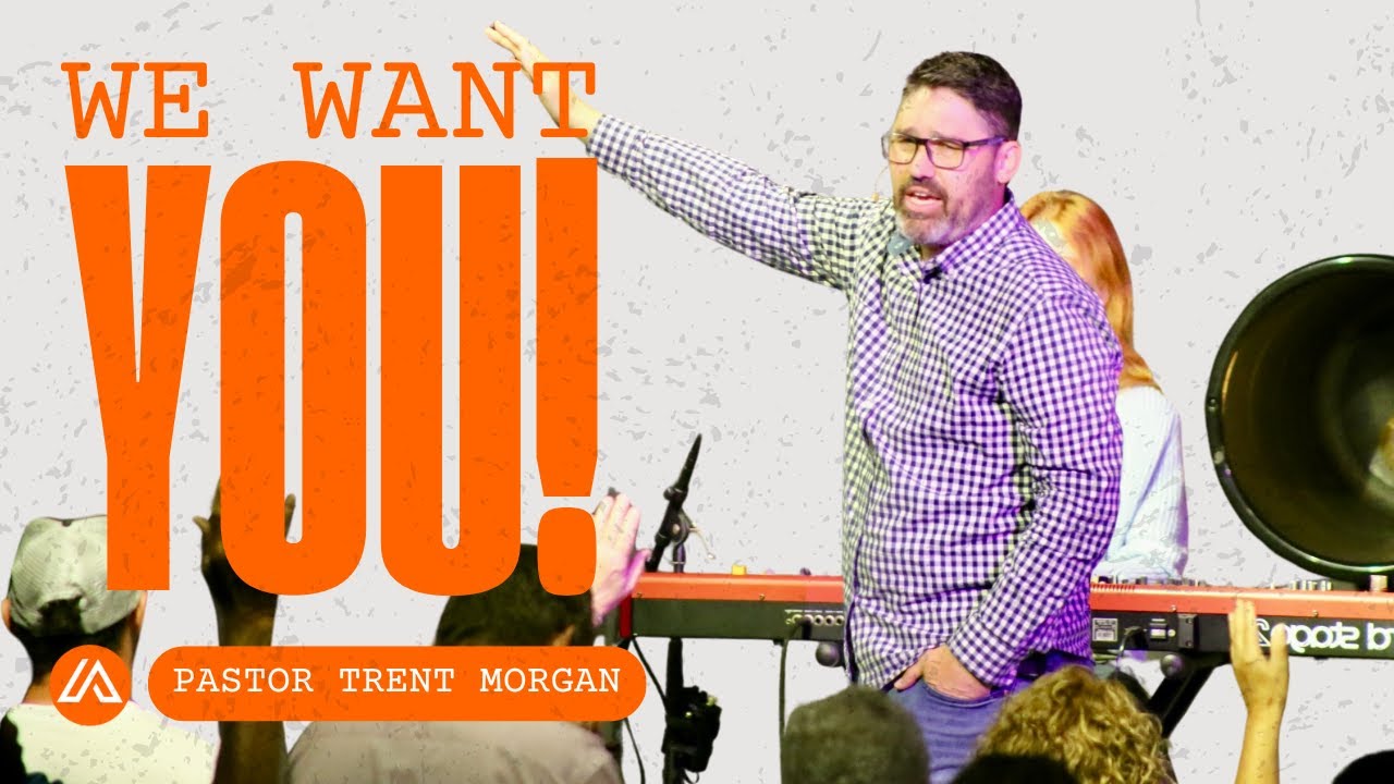 We Want You! | Pastor Trent Morgan | Assembly Church Sebring - YouTube