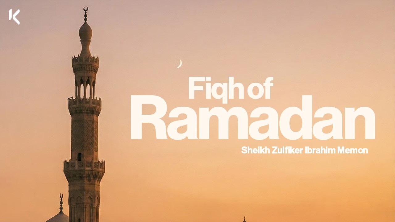 Fiqh of Ramdan | Sheikh Zulfiker Ibrahim Memon - YouTube