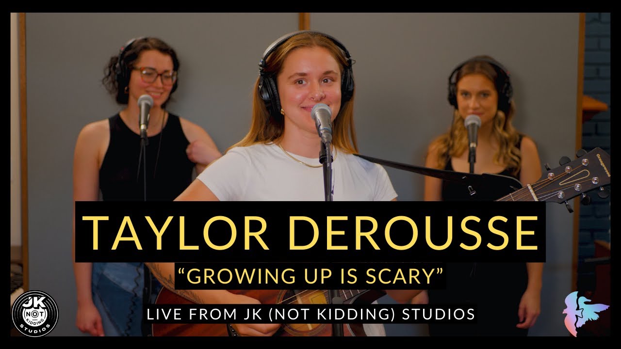 Taylor DeRousse - "Growing Up Is Scary" (Live from JK NK Studios) - YouTube