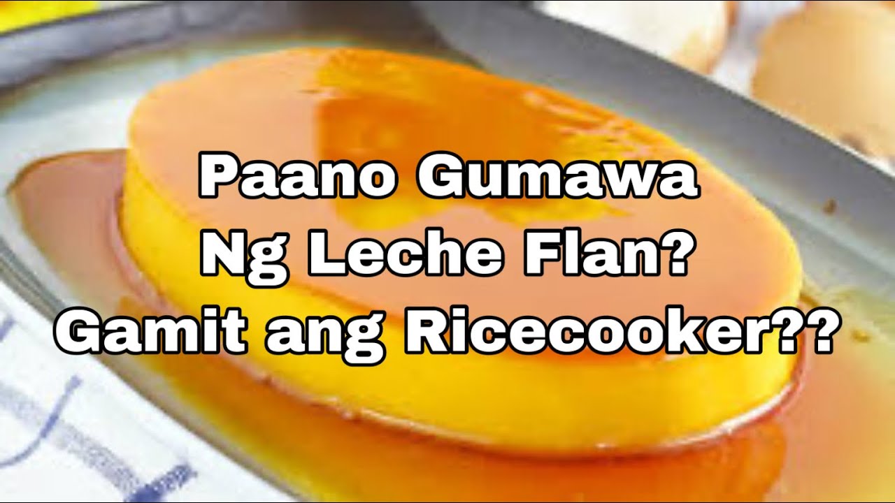 PAANO Gumawa Ng LECHE Flan gamit ang rice cooker? - YouTube