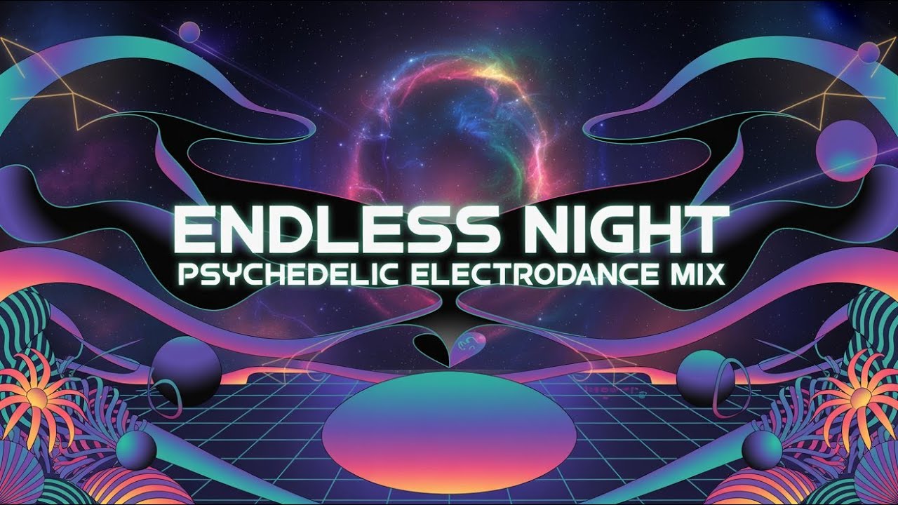 Endless Night - Psychedelic ElectroDance Mix - The Best of Electronic ...