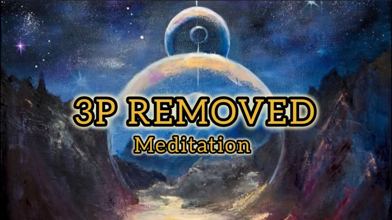 REMOVE THE 3P (meditation to remove a 3p) - YouTube