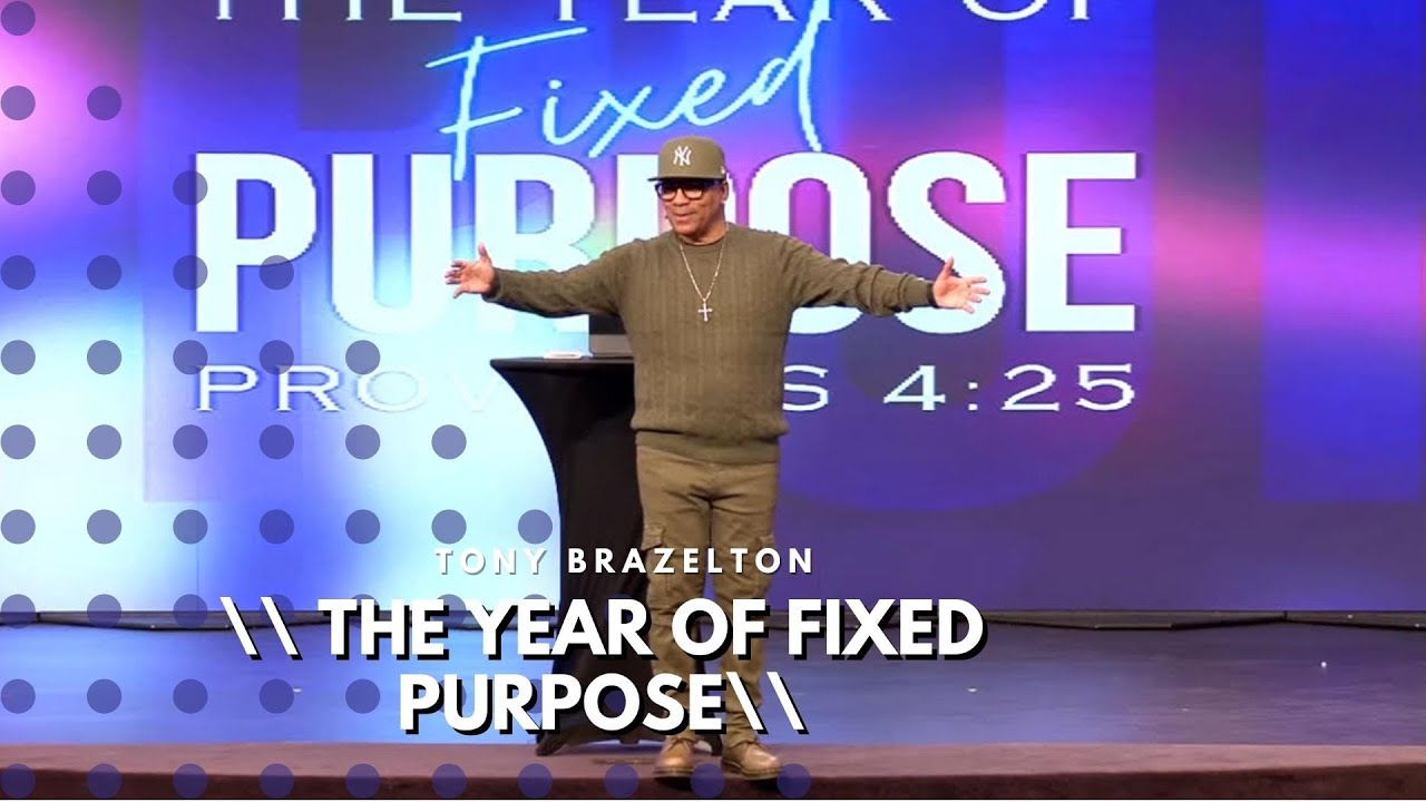 The Year of Fixed Purpose | Tony Brazelton - YouTube