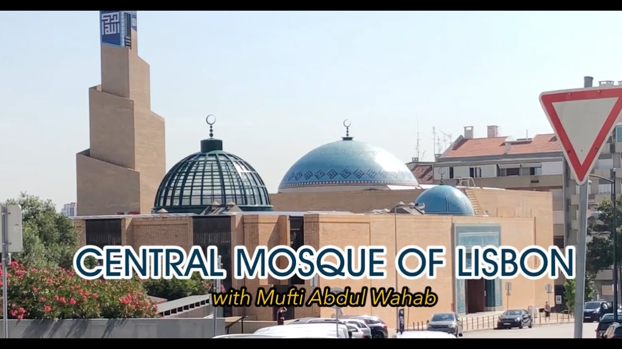 The Central Mosque of Lisbon, Portugal | Mufti Abdul Wahab - YouTube