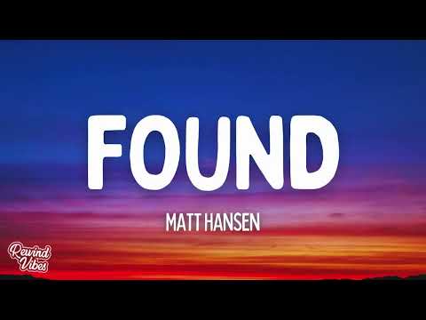 Matt Hansen - FOUND (Lyrics)