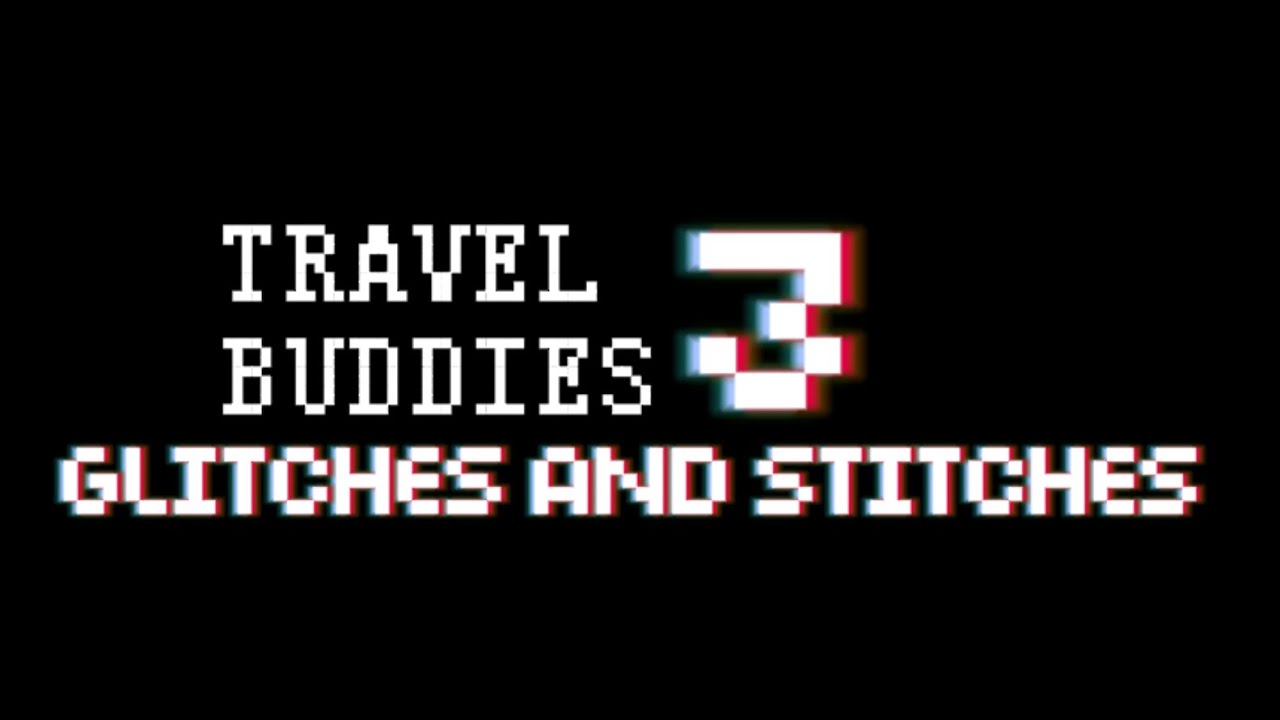 TRAVEL BUDDIES 3 GLITCHES AND STITCHES. Announcement teaser - YouTube