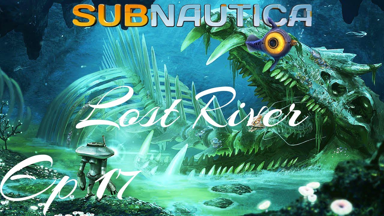 Lost River Ep17 Subanautica - YouTube