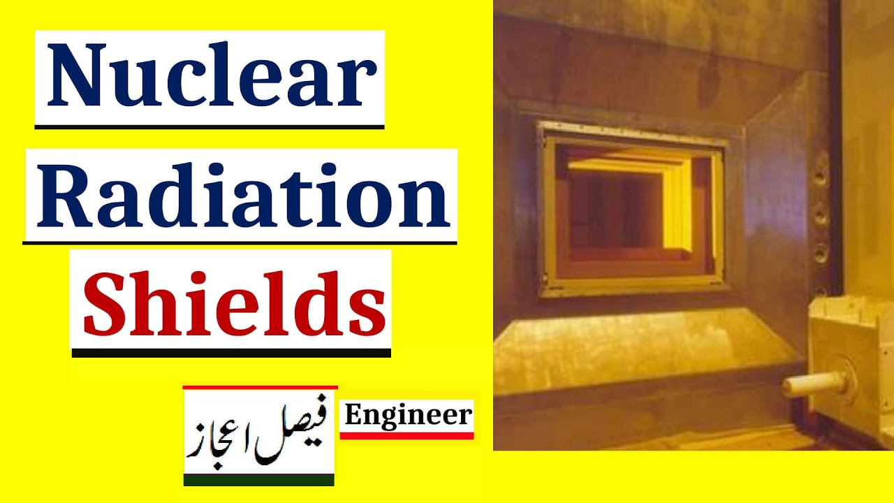 Shielding from Nuclear Radiation | Thermal & Biological Shielding from ...