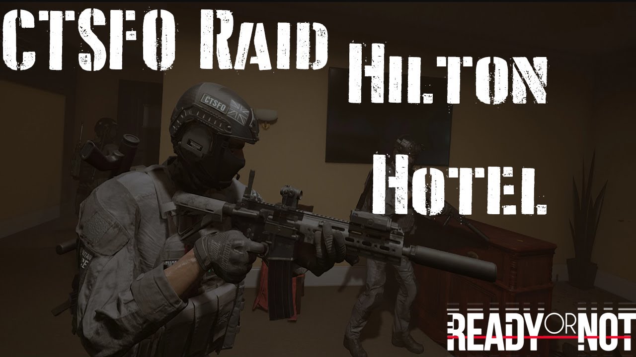 CTSFO Hilton Raid - Barricaded Suspects - Ready Or Not - YouTube