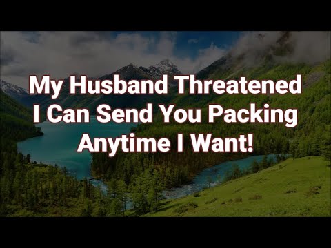 My Husband Threatened I Can Send You Packing Anytime I Want! - YouTube