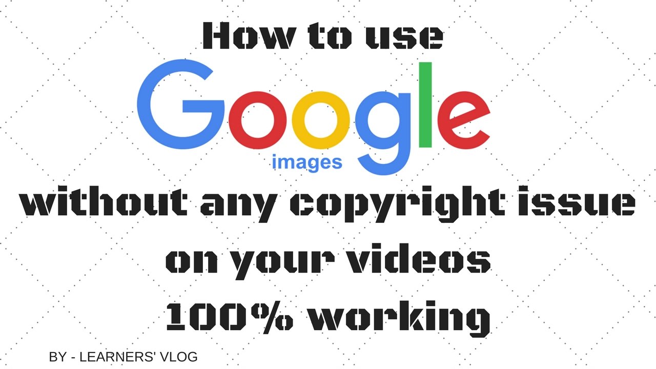 Use google images without any copyright issue on your youtube videos ...