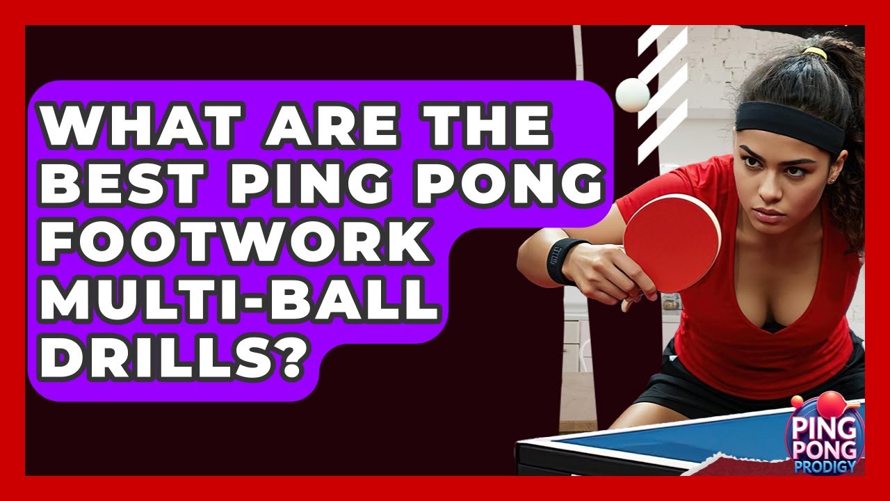 What Are The Best Ping Pong Footwork Multi-ball Drills? - Ping Pong ...