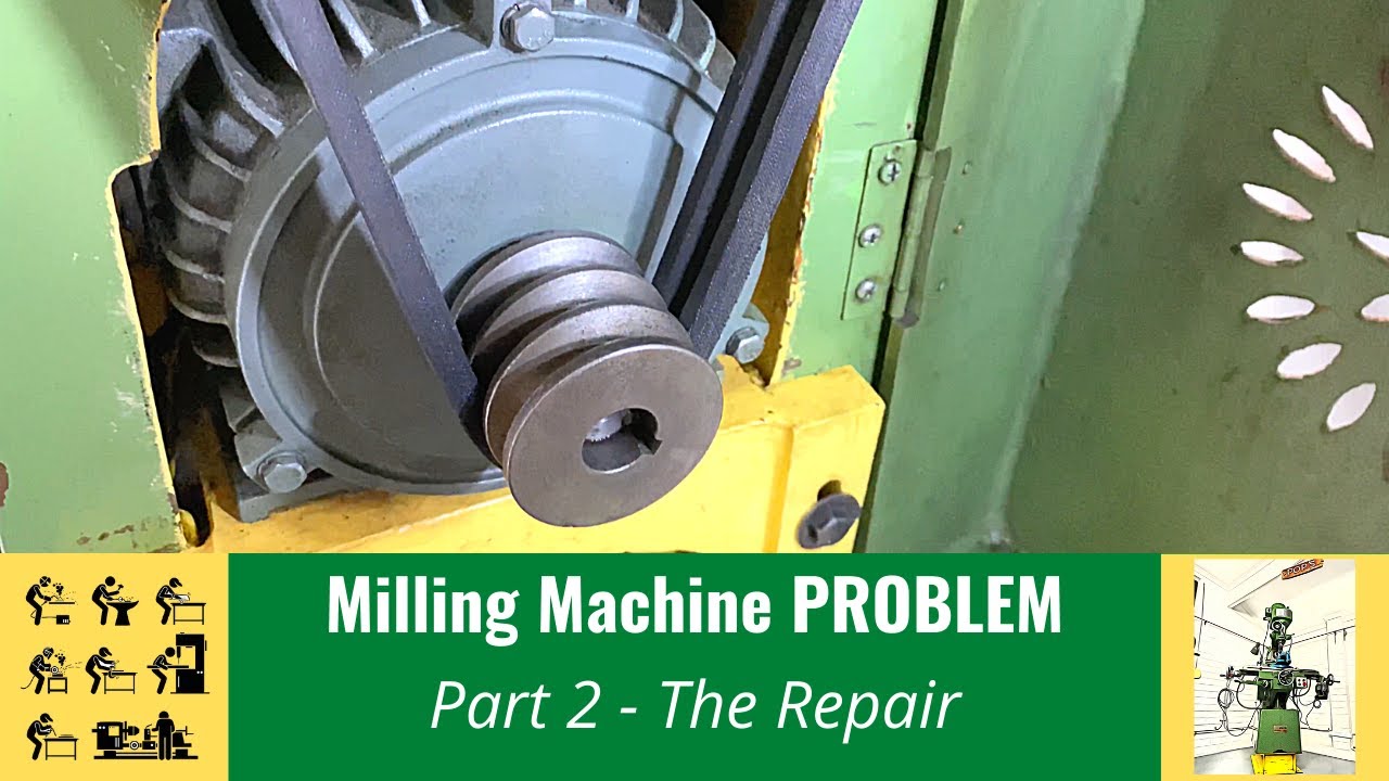 Milling Machine PROBLEM - Part 2 Repair - YouTube