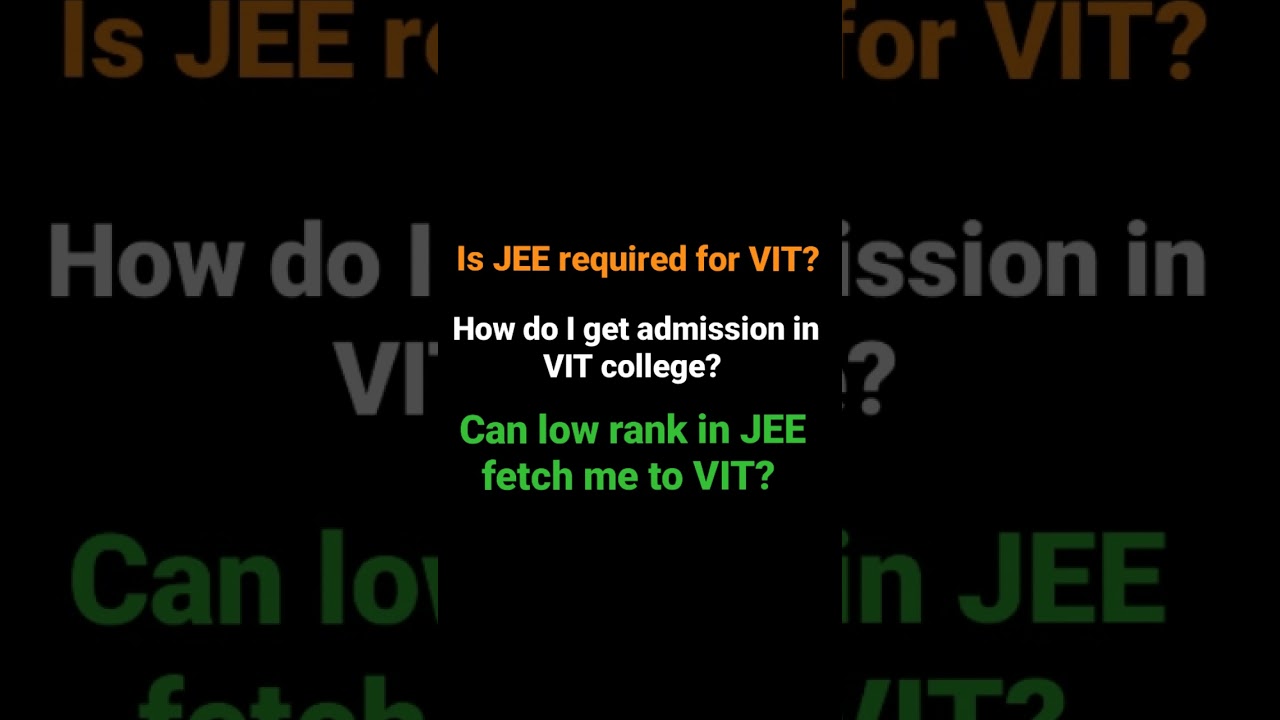 Is JEE Required For VIT How Do I Get Admission In VIT College With is-jee-required-for-vit-how-do-i-get-admission-in-vit-college-with