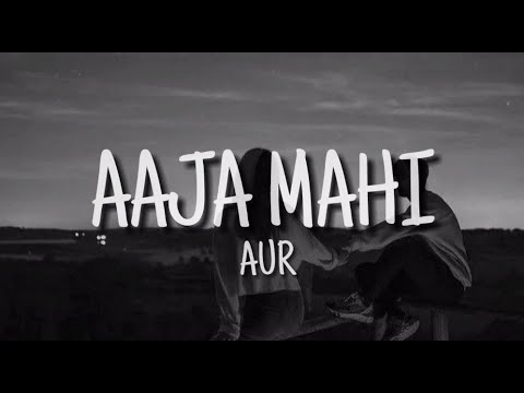 Aaja Mahi (Lyrics) - AUR - Ahad - Usama -Raffey |Aur new song - YouTube