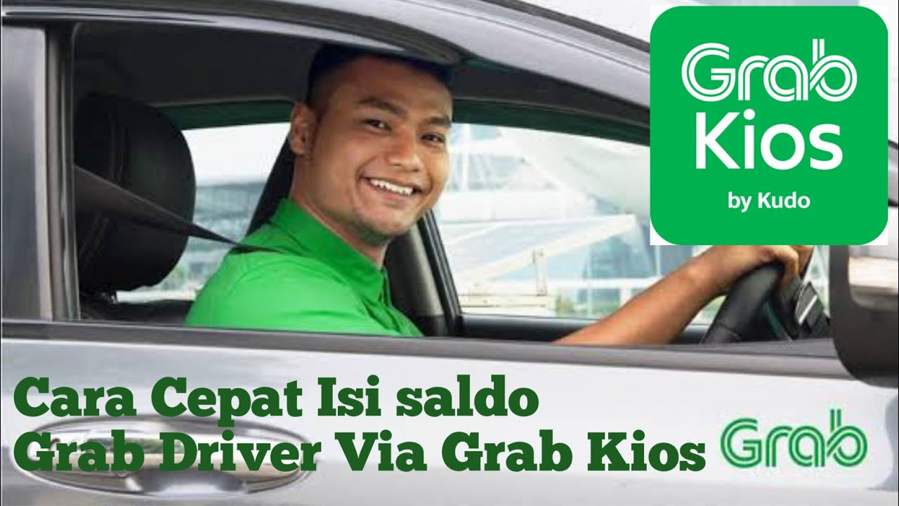 CARA CEPAT ISI SALDO GRAB DRIVER VIA GRAB KIOS - YouTube
