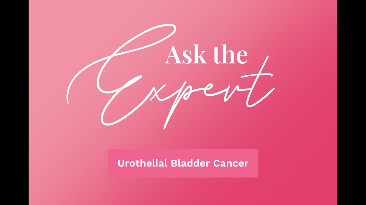 Ask the Expert: Urothelial Bladder Cancer - YouTube