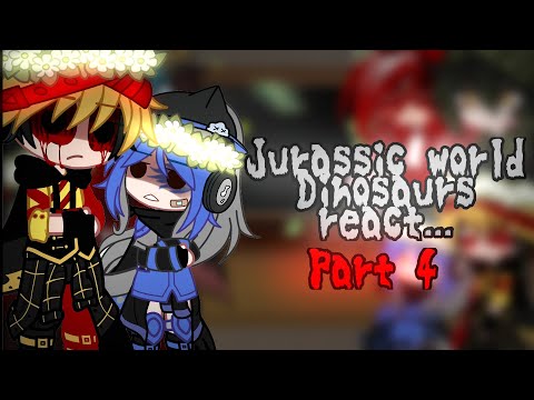 Jurassic world Dinosaurs react...| Part 4 | Read description ‼️|