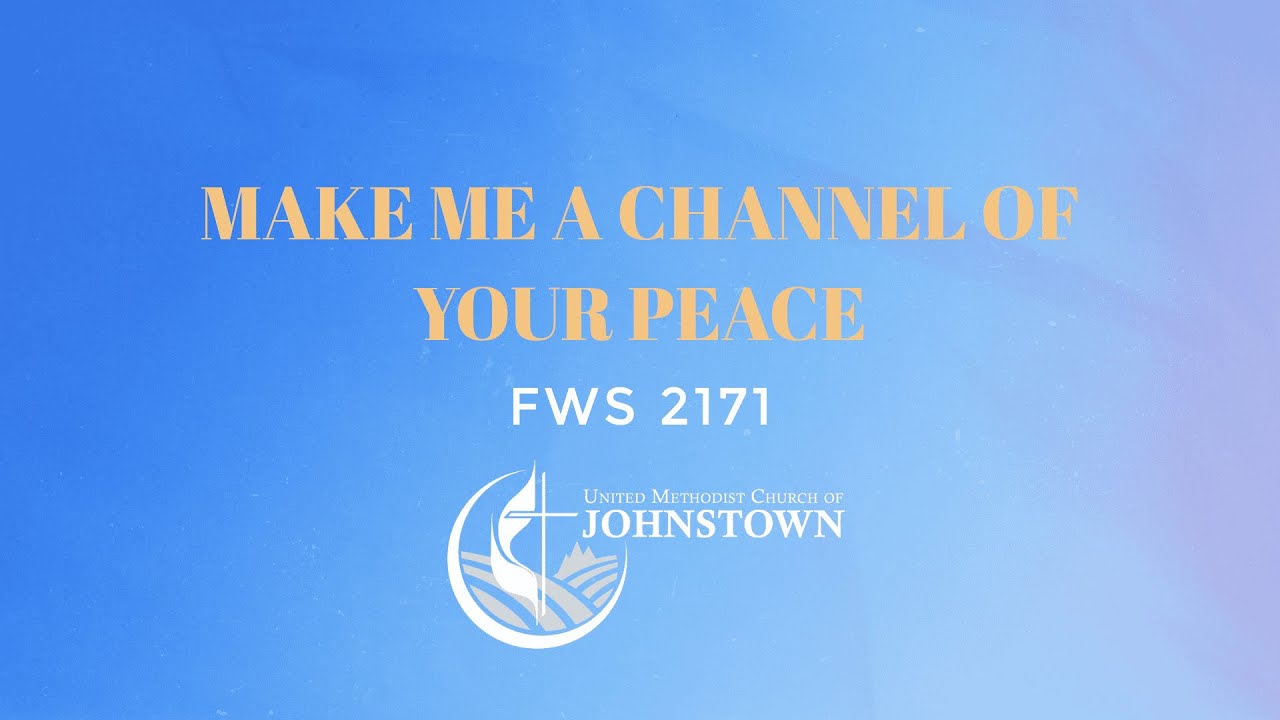 “Make Me a Channel of Your Peace” // FWS #2171 // UMC Johnstown - YouTube