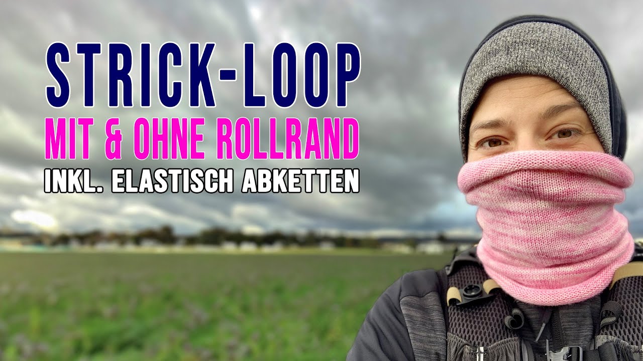STRICK-TUTORIAL NR. 10: Loop mit und ohne Rollrand stricken, inkl ...
