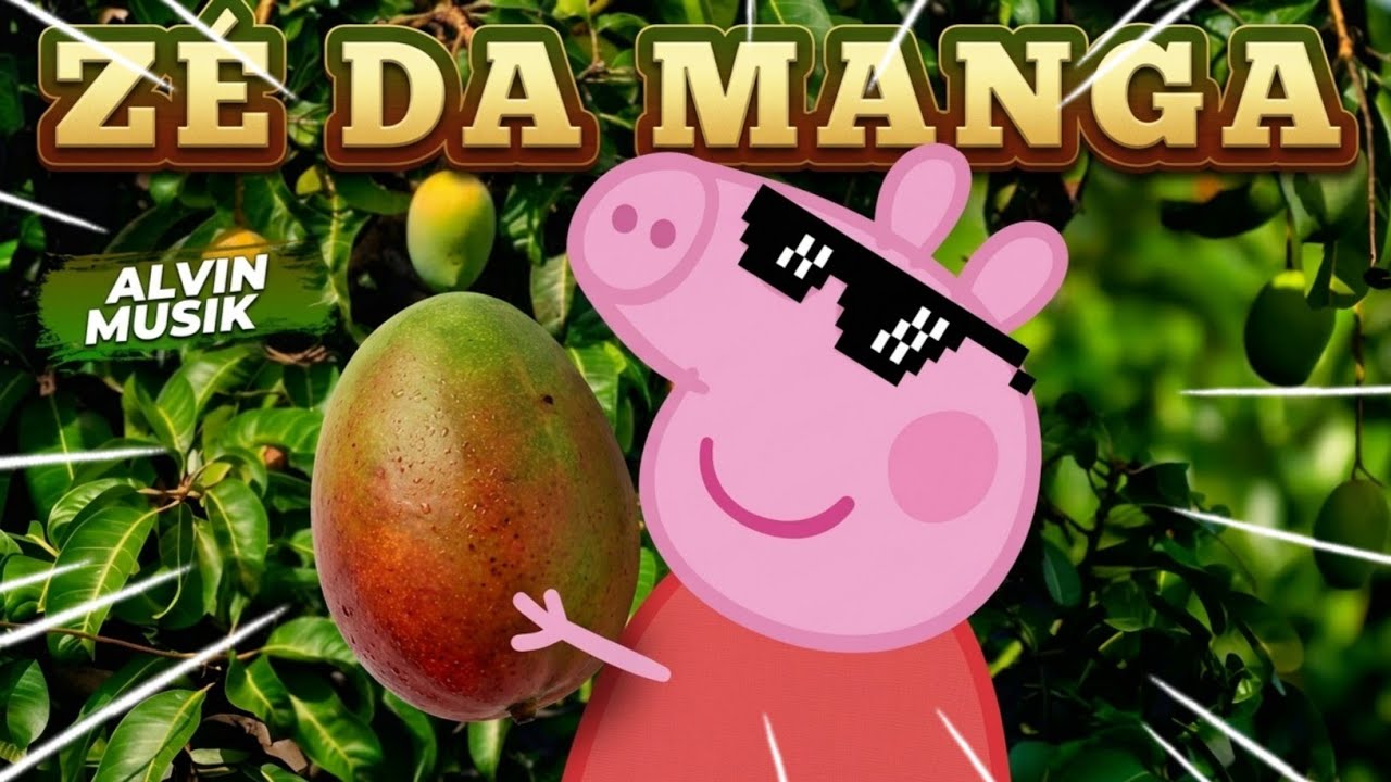 AHHH ZÉ DA MANGA 😁🥭 (Peppa Pig) - Ahhhh Zé da Manga 😎🍃 | Alvin Musik ...