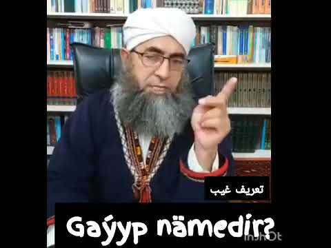 Gaÿyp nämedir. Mufti Amanullah ahun.