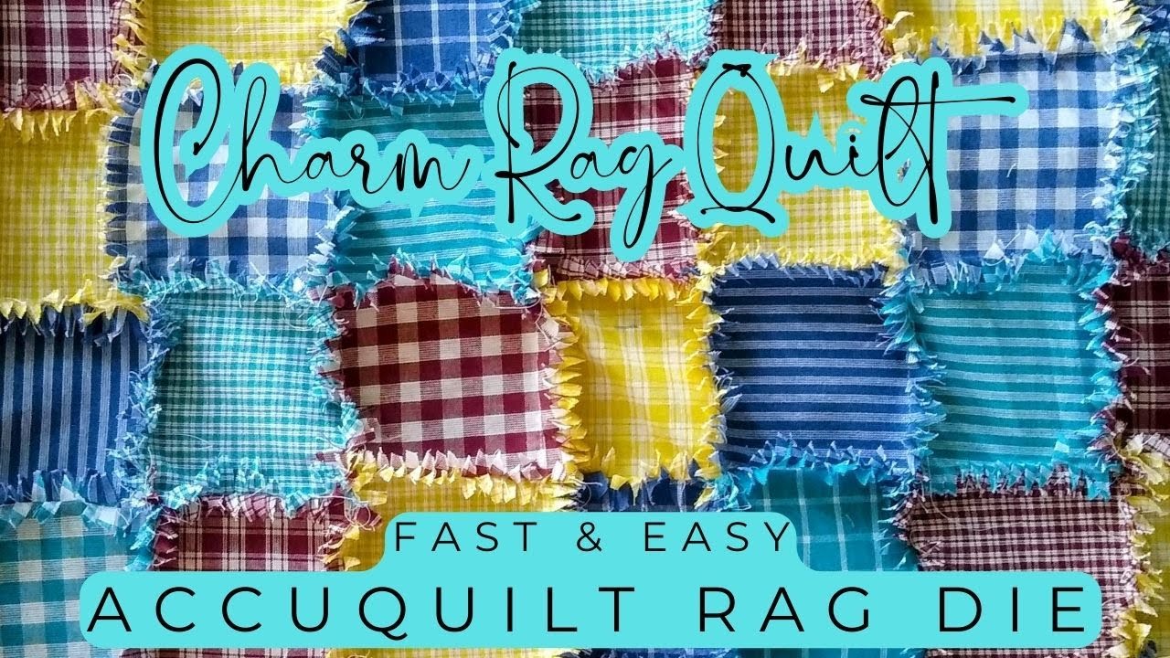 Charm Rag Quilt Fast & Easy Using Accuquilt Rag Die #beginnerfriendly # ...