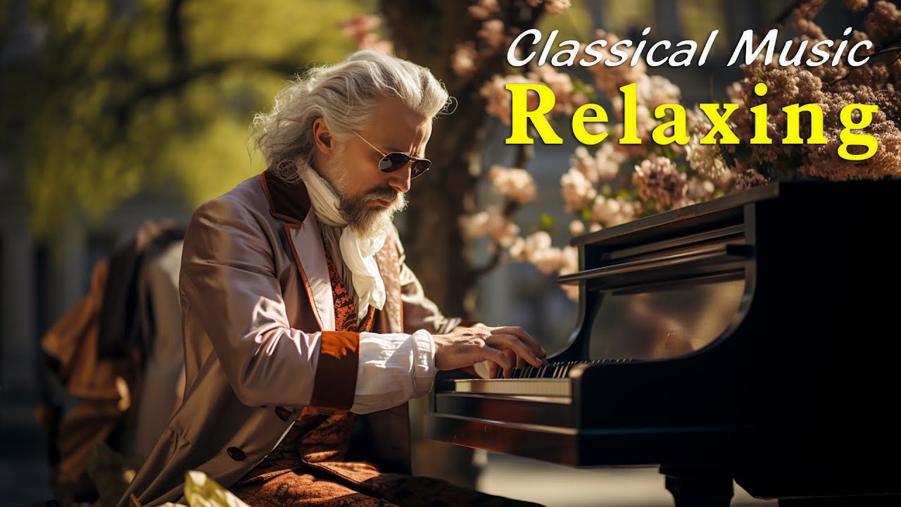 Relaxing Classical Piano: Classical Music by Beethoven, Chopin & Mozart ...