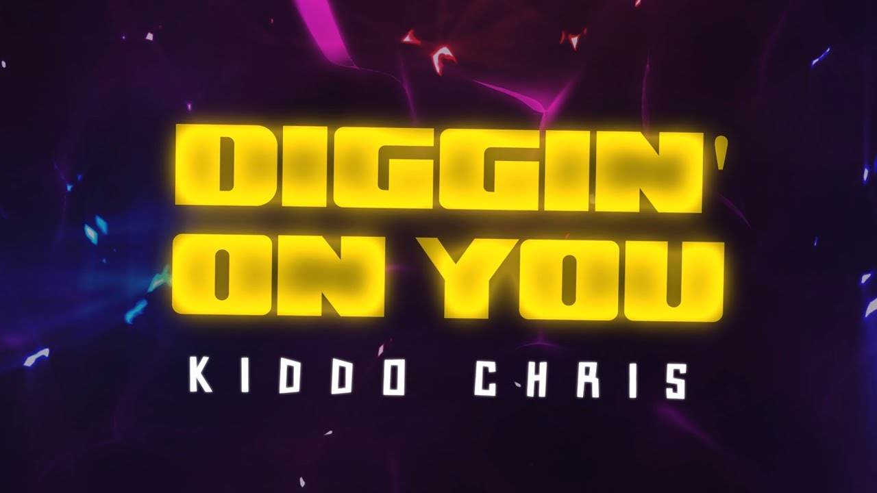 Kiddo Chris - Diggin On You (Lyric Video) - YouTube