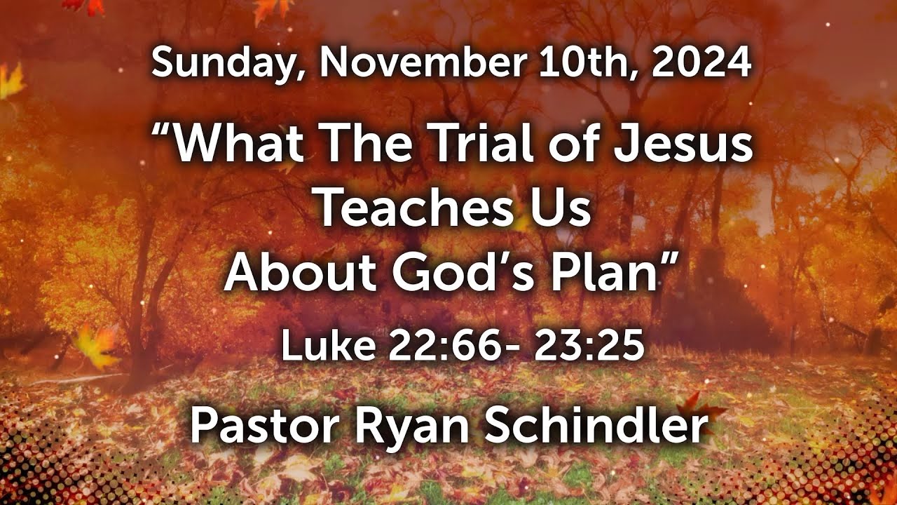 2024-11-10 Ryan Schindler "What the Trial of Jesus Teaches Us About God ...