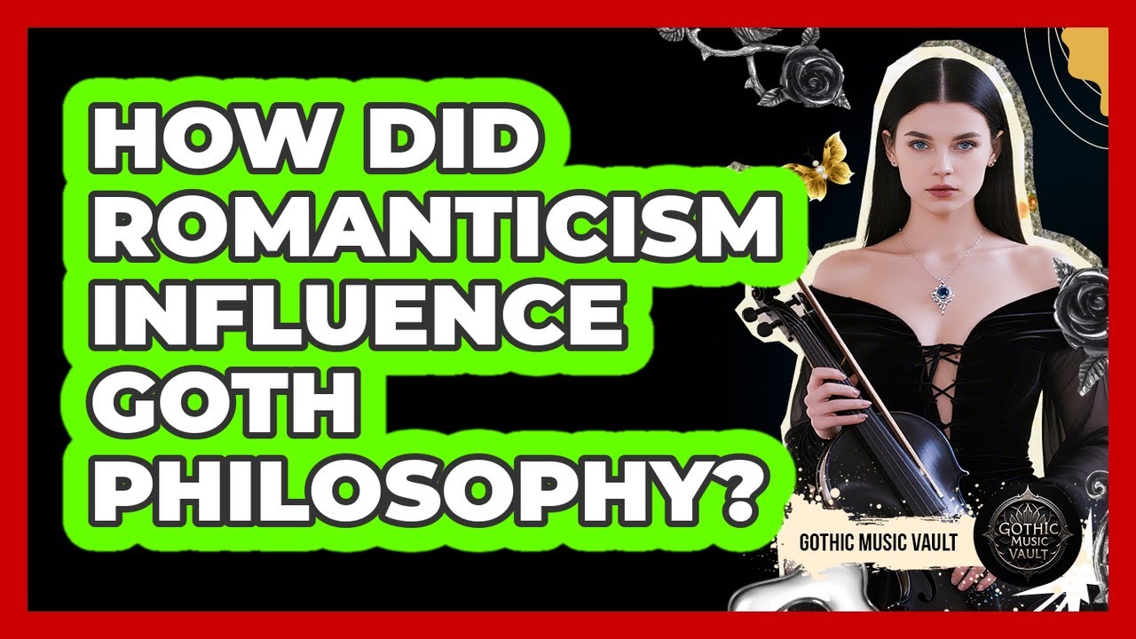 How Did Romanticism Influence Goth Philosophy? - YouTube