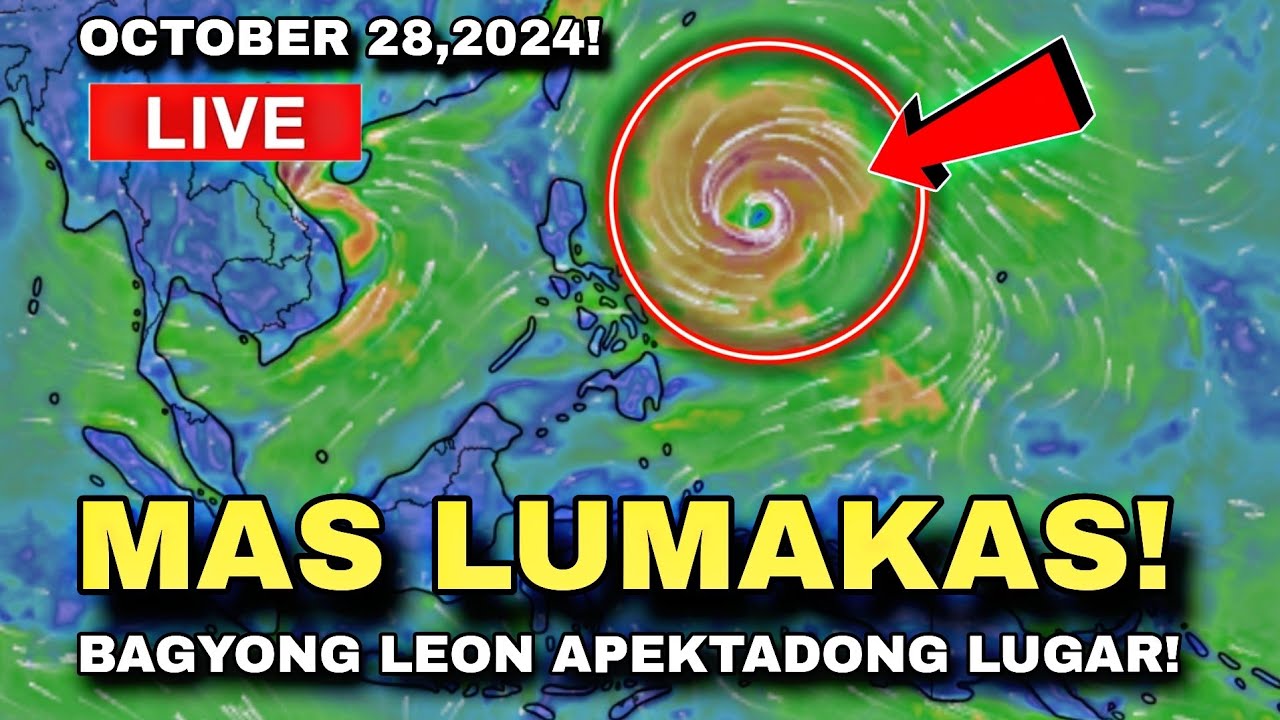 OCT 28,2024! Bagyo Update! LUGAR NA TATAMAAN Ng BAGYONG LEON! SIGNAL NO ...