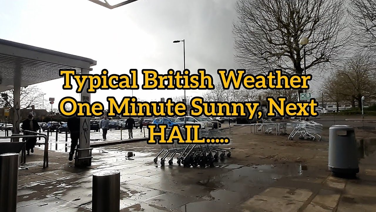 The Eva Changing British Weather, 1 Minute Sunny, next Hail Stones ...
