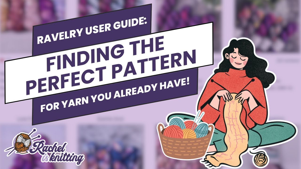 How to Find the Perfect Pattern for Yarn You Already Have — Ravelry ...