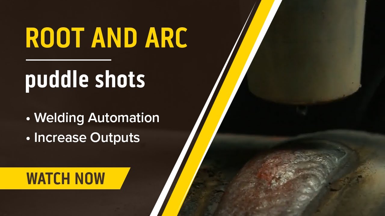 Root & Arc Puddle Shots: Expert Welding Automation for Increased ...
