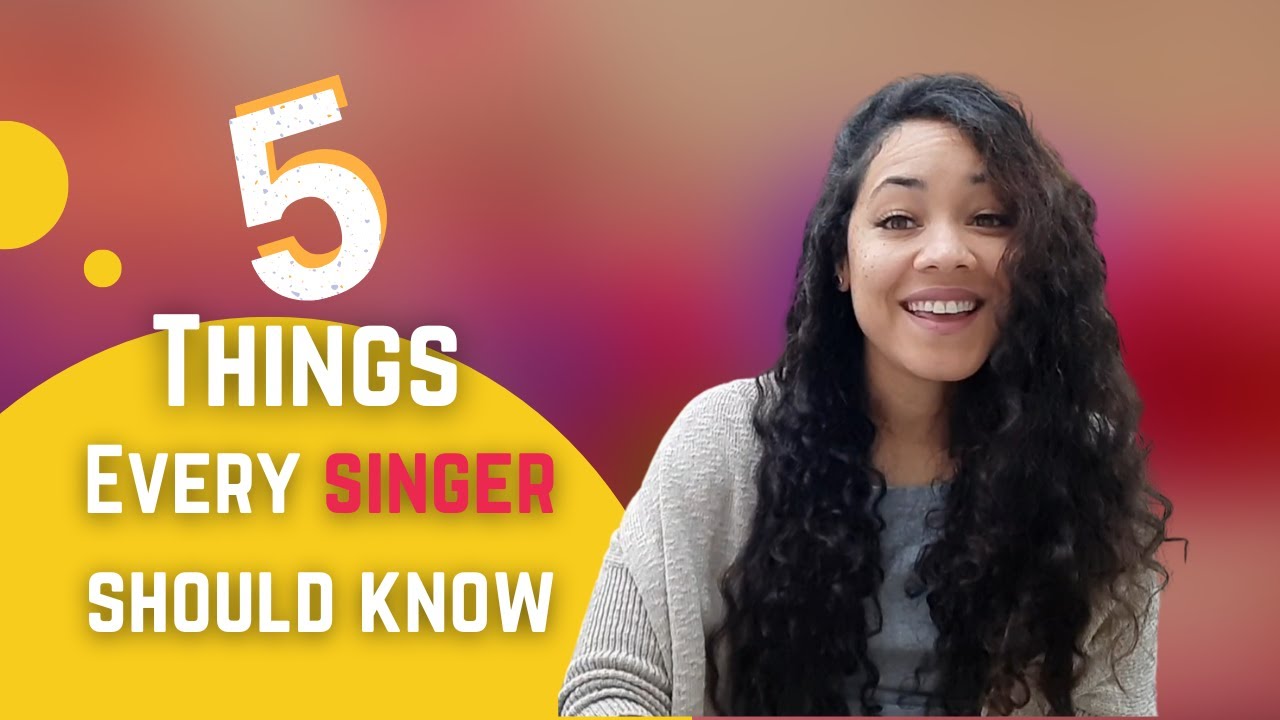 FIVE THINGS EVERY SINGER SHOULD KNOW - YouTube