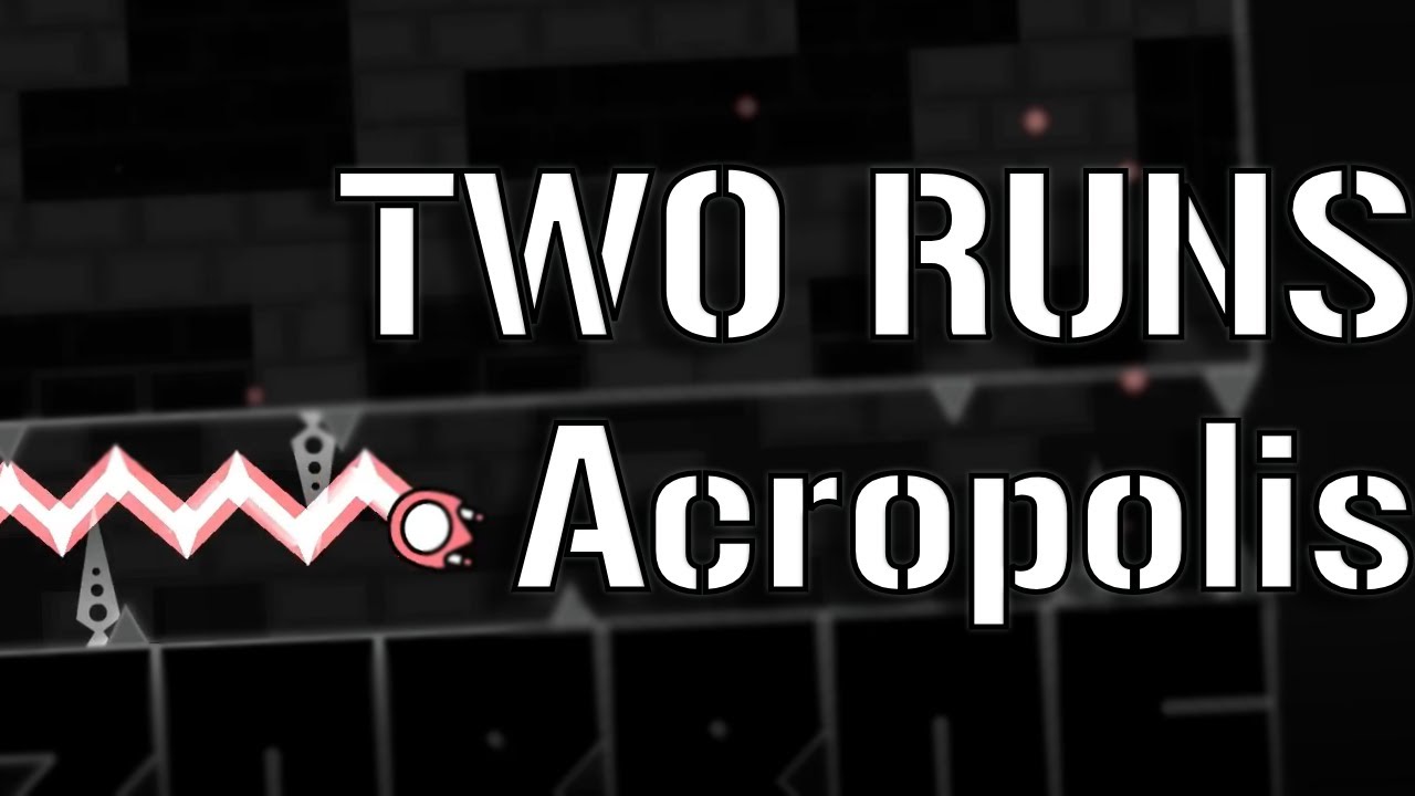 (TWO RUNS) Acropolis | Progress 2 (Geometry Dash 2.2) - YouTube