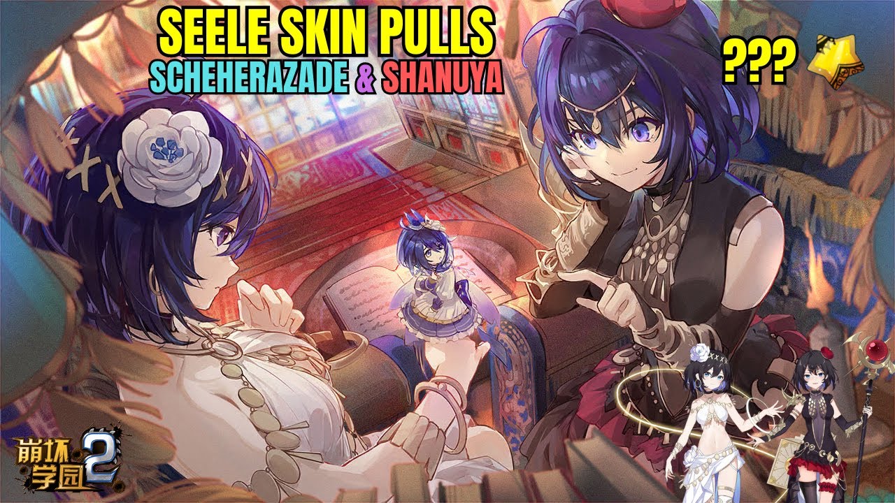 Houkai Gakuen 2 | Seele Scheherazade & Shanuya Skin Gacha | Checking ...